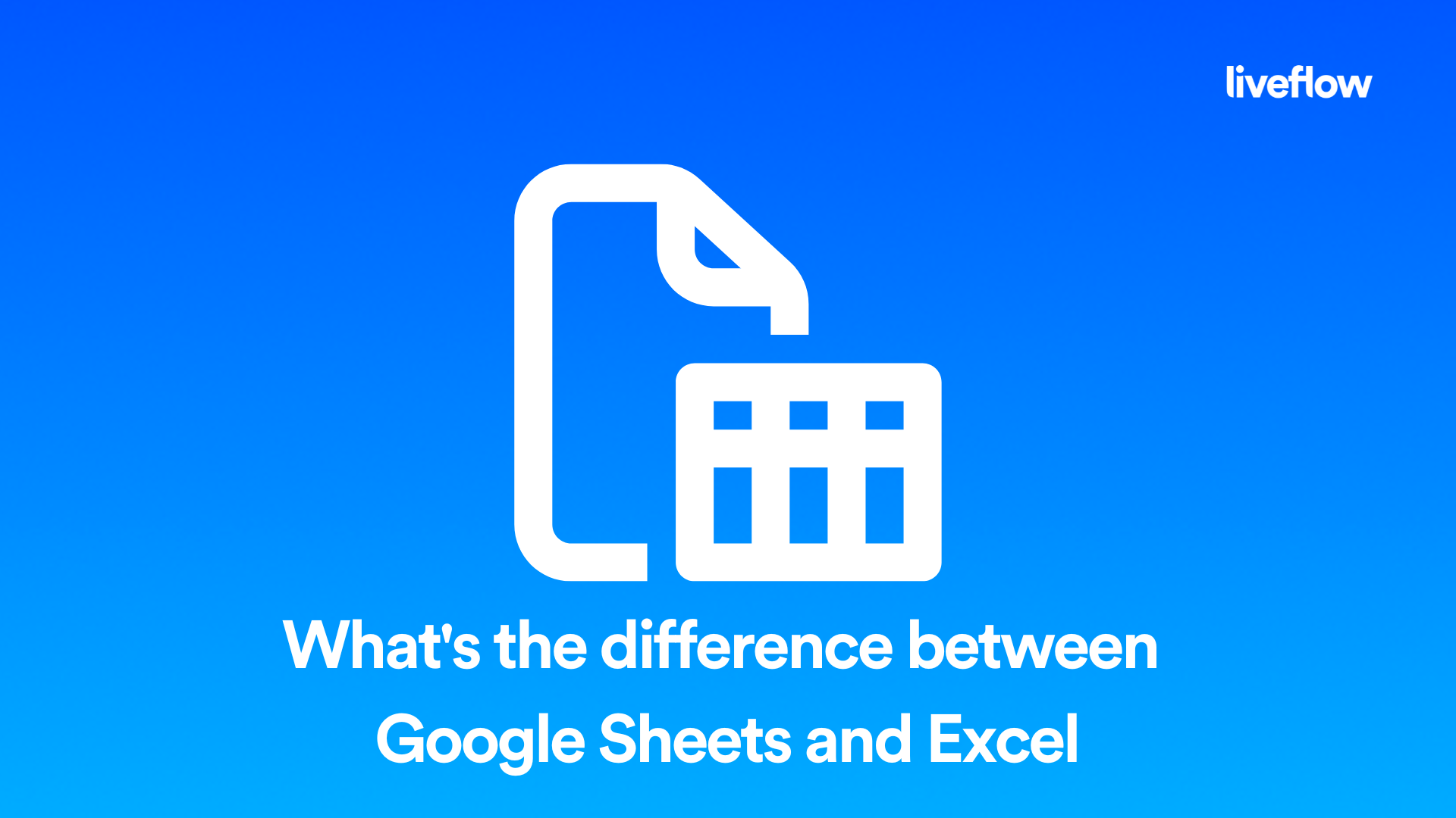 What s The Difference Between Google Sheets And Excel LiveFlow